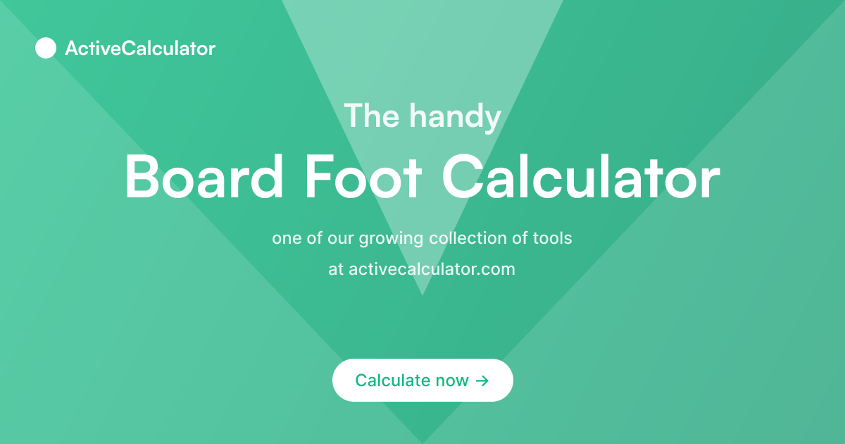 Board Foot Calculator - Calculate Lumber Volume & Costs