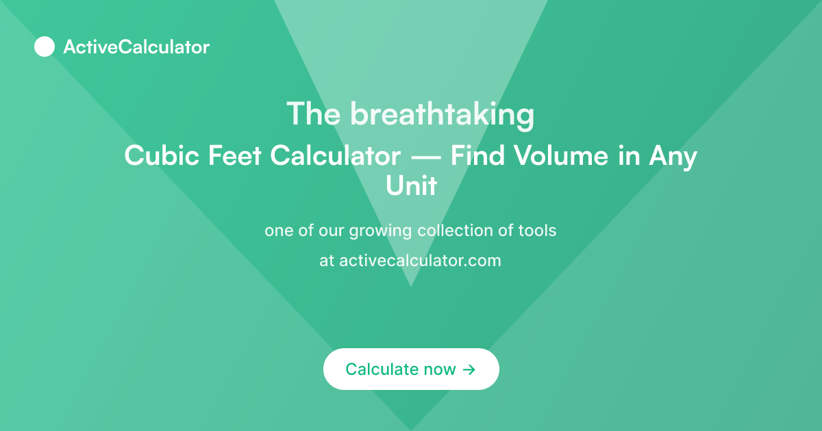 Cubic Feet Calculator — Find Volume in Any Unit