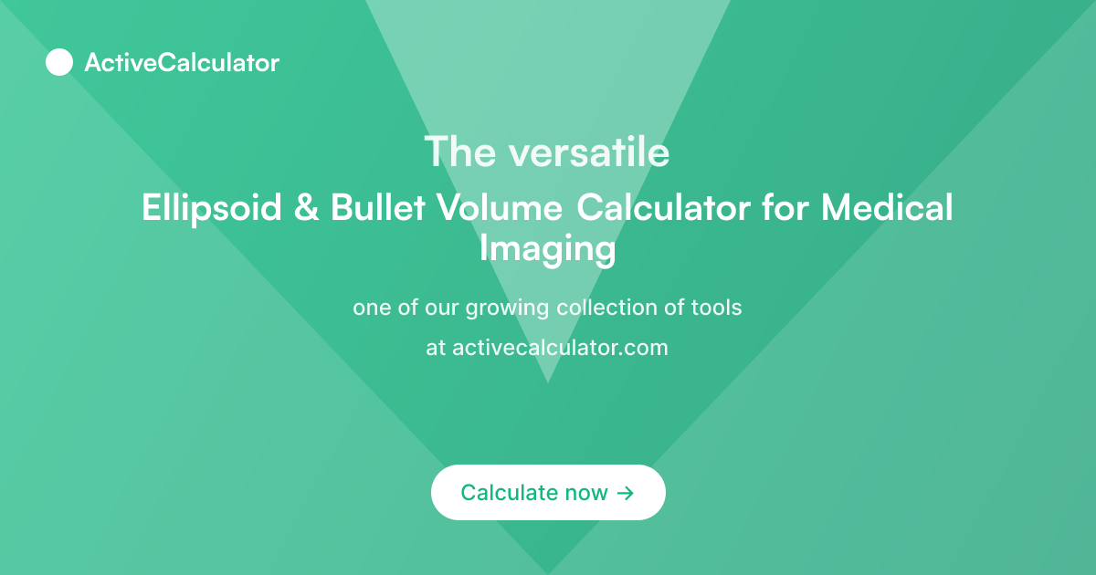 Ellipsoid & Bullet Volume Calculator for Medical Imaging