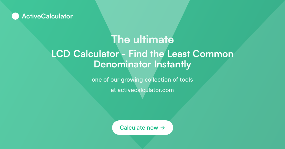 LCD Calculator - Find the Least Common Denominator Instantly