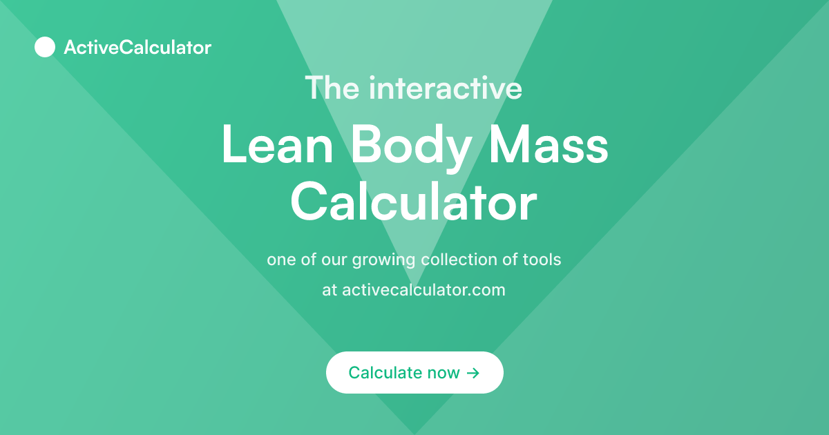Lean Body Mass Calculator – Estimate Your Fat-Free Mass