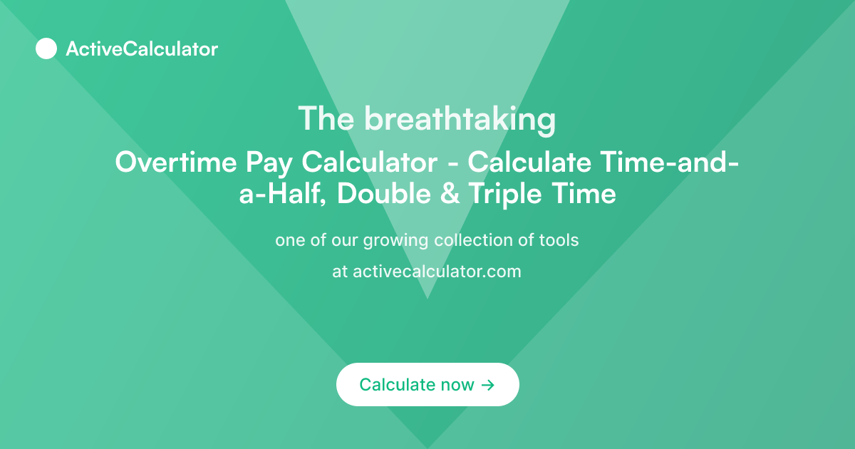 Overtime Calculator - Time & Half, Double, Triple Time