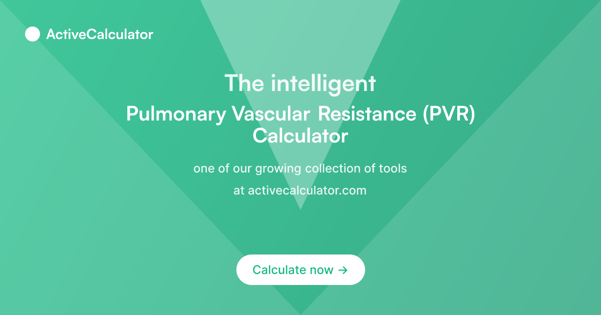 Pulmonary Vascular Resistance (PVR) Calculator