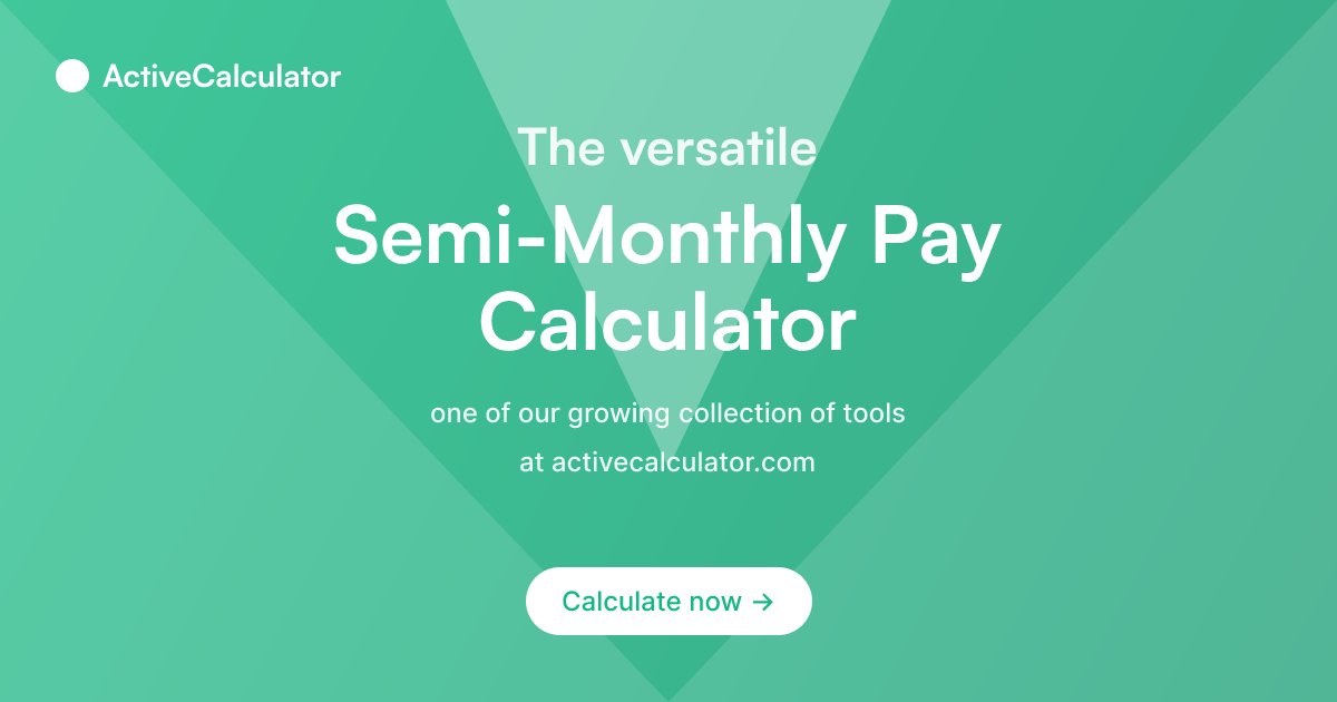 Semi-Monthly Pay Calculator — Hourly to Paycheck