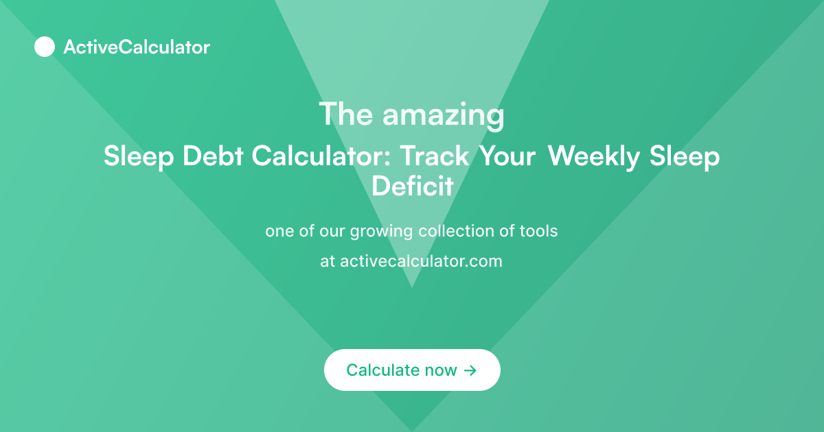 Sleep Debt Calculator: Track Your Weekly Sleep Deficit