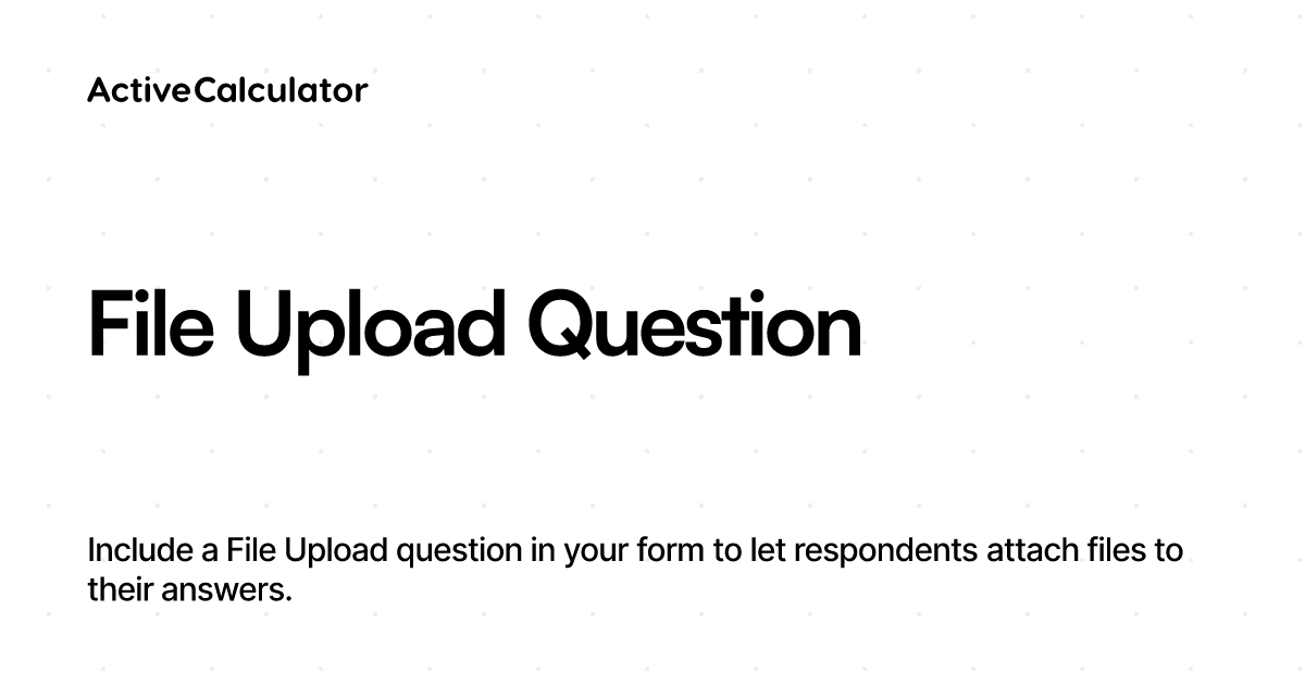 File Upload Question – ActiveCalculator Knowledge Base