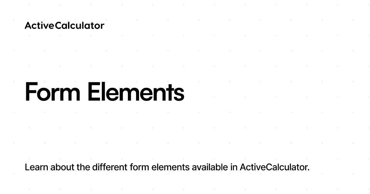 Form Elements – ActiveCalculator Knowledge Base