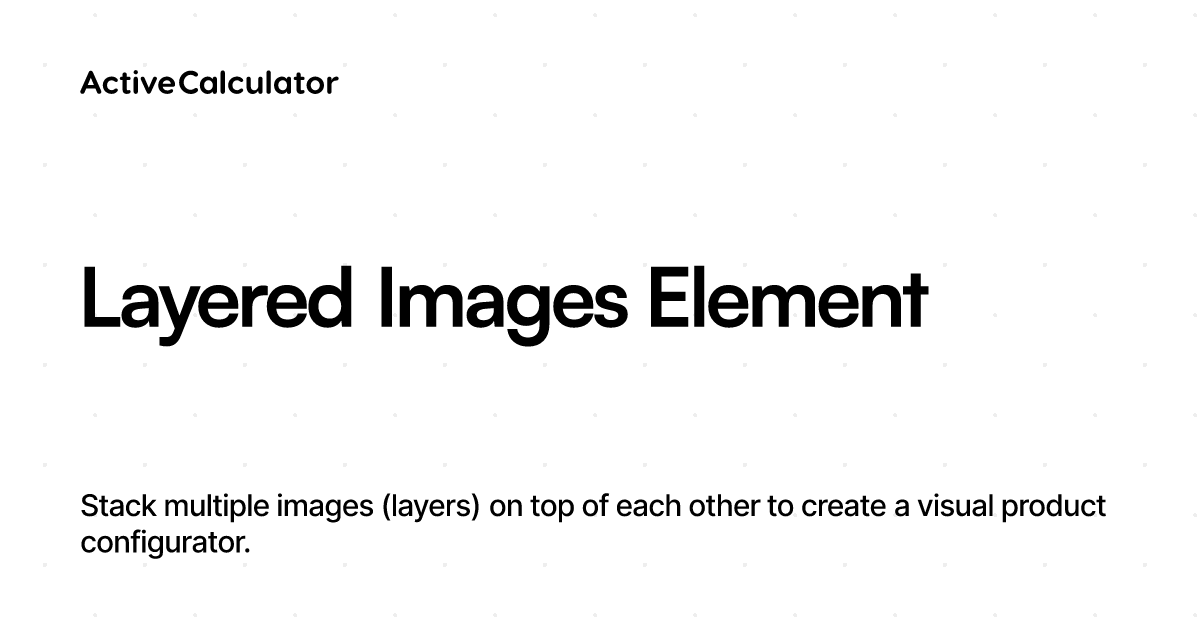 Layered Images Element – ActiveCalculator Knowledge Base