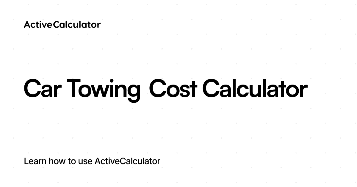 Car Towing Cost Calculator – ActiveCalculator Templates