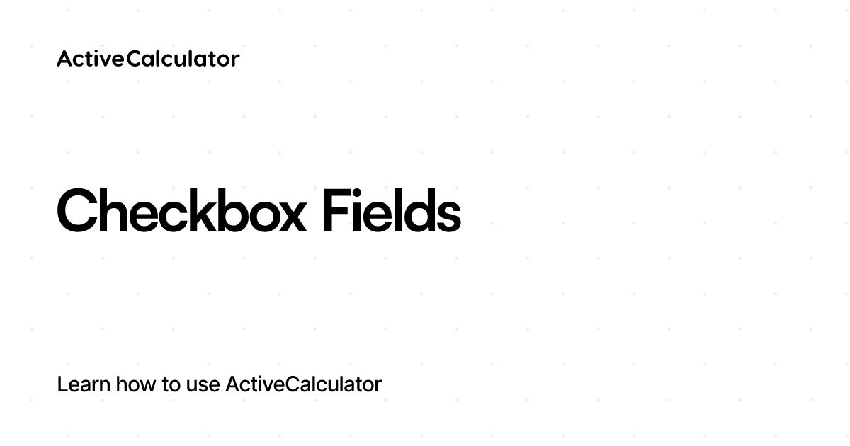 Checkbox Fields Activecalculator Knowledge Base