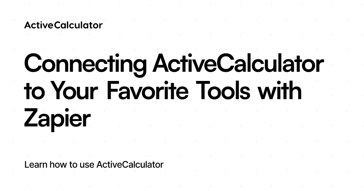 Connecting ActiveCalculator to Your Favorite Tools with Zapier – ActiveCalculator Knowledge Base