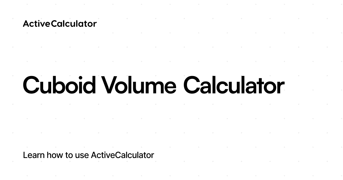 Cuboid Volume Calculator - Calculate Cubic Volume Easily ...