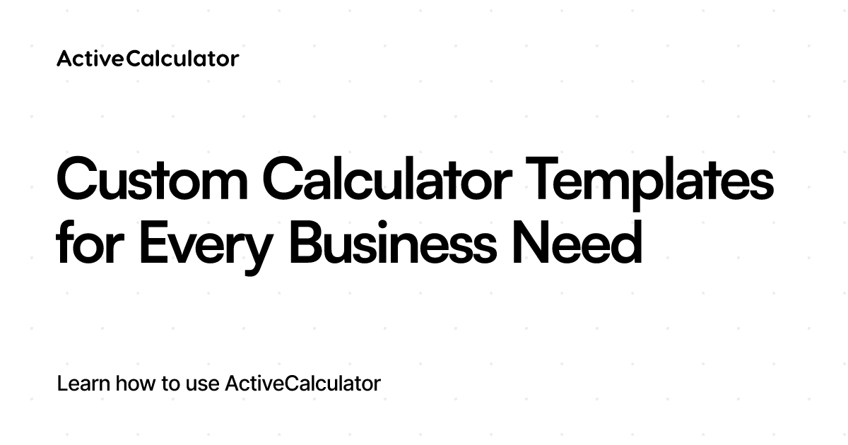 Engaging Custom Calculator Templates | Interactive Tools for Any Site ...