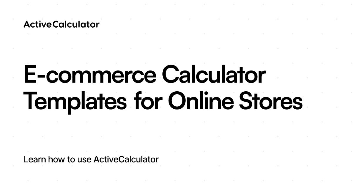 E-commerce Calculator Templates for Online Stores – ActiveCalculator ...