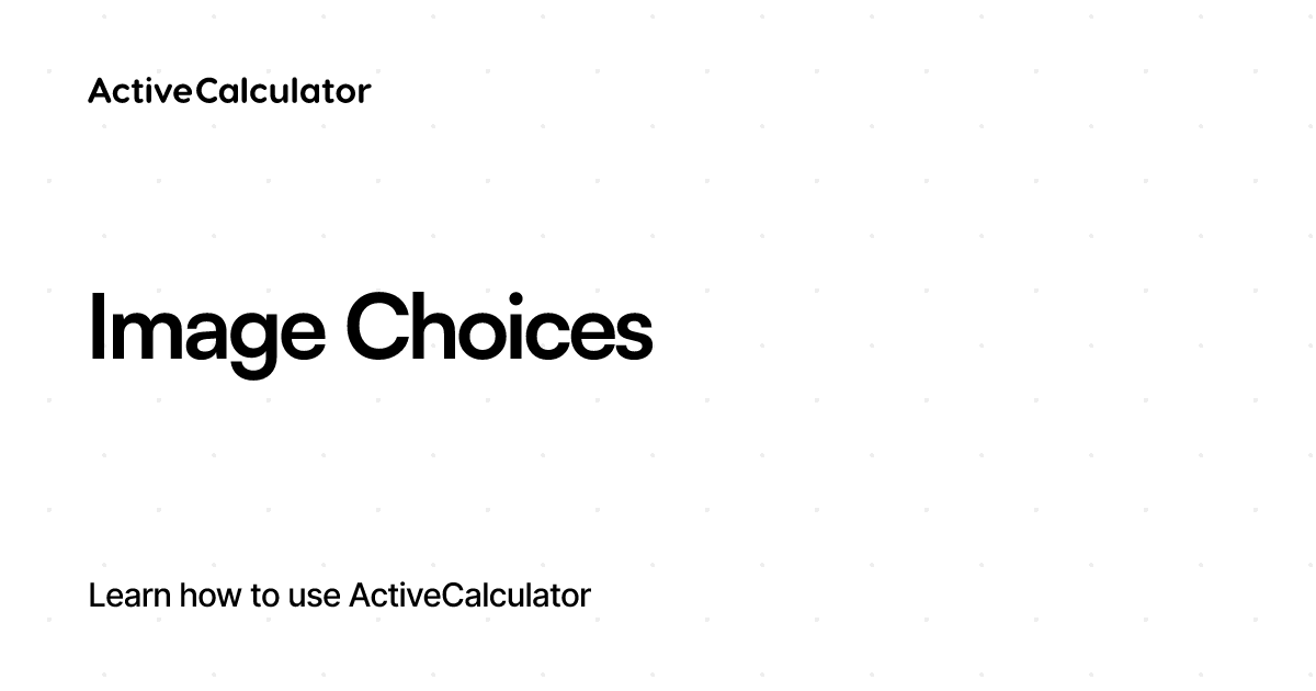 Image Choices – ActiveCalculator Knowledge Base
