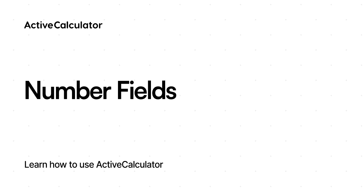 Number Fields – ActiveCalculator Knowledge Base