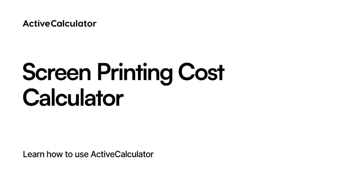 Screen Printing Cost Calculator – ActiveCalculator Templates