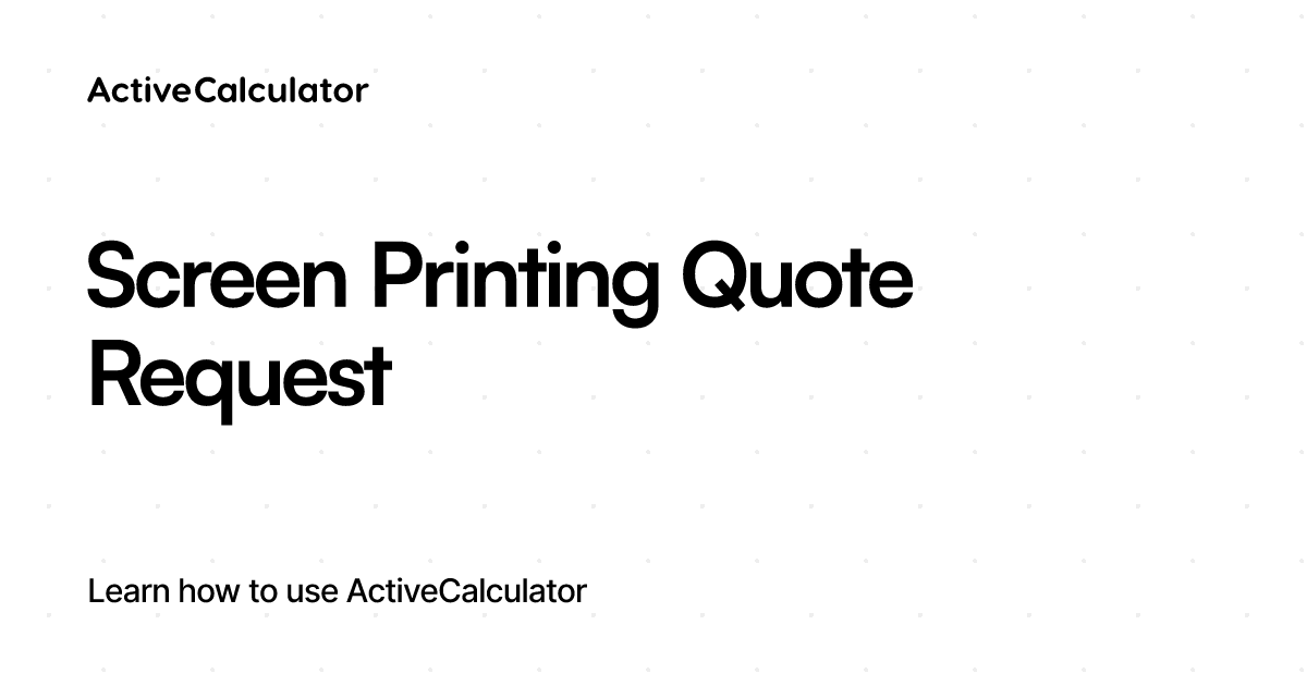 Screen Print Cost Calculator - Get Instant Quotes – ActiveCalculator ...