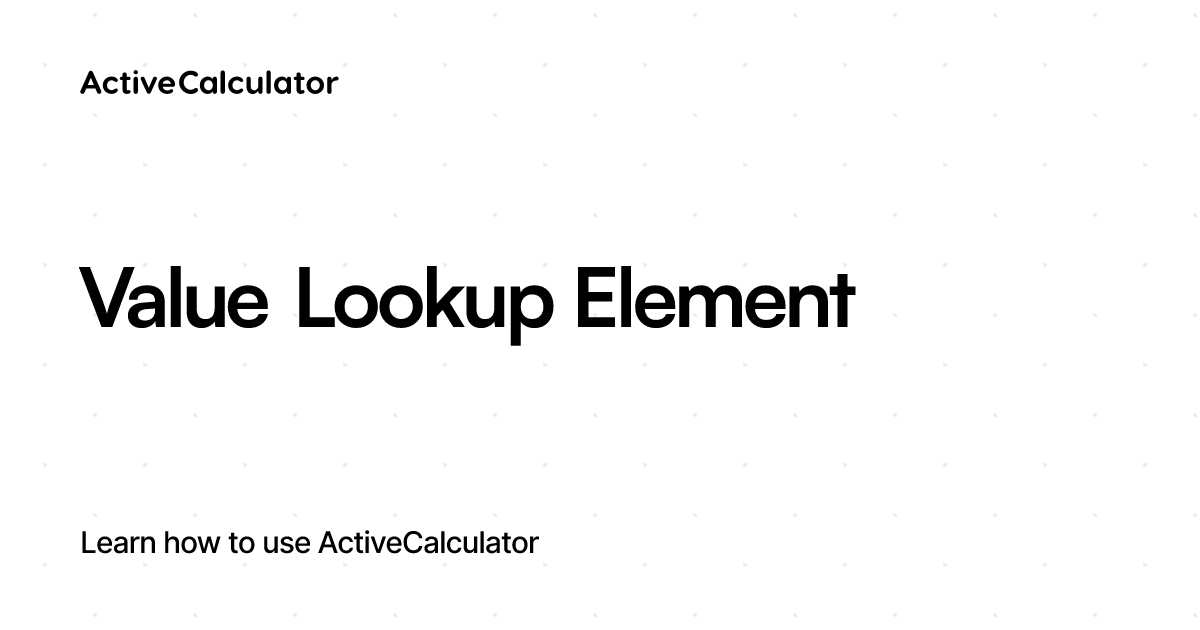 Value Lookup Element – ActiveCalculator Knowledge Base
